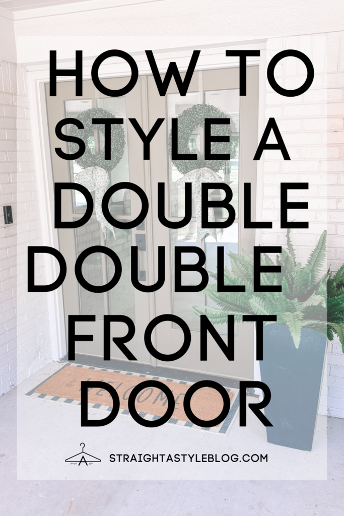 How to Style a Double Front Door - Straight A Style